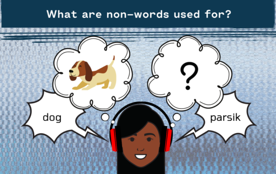 Why do we use non-words? – Speechneurolab